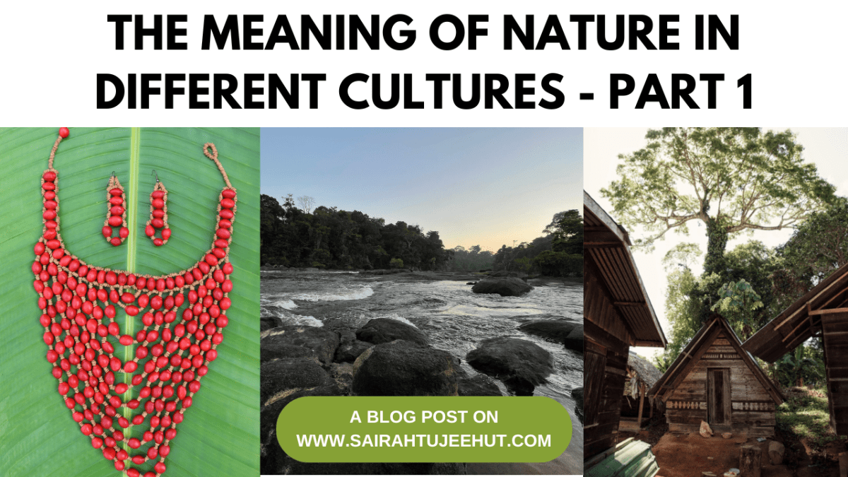 The meaning of nature in different cultures – part 1 – Saïrah To Adventure